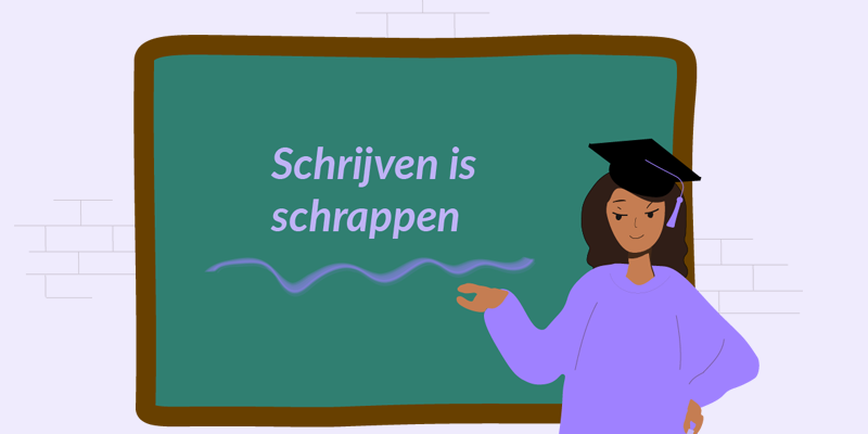 Wat is schrijven is schrappen?